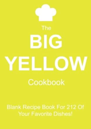 The Big Yellow Cookbook: Blank Recipe Book For 212 Of Your Favorite ...
