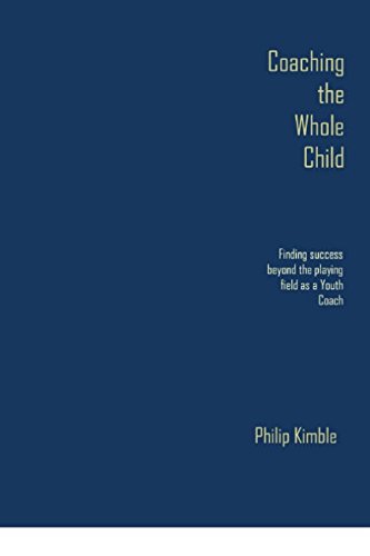 Coaching the Whole Child: Finding success beyond the playing field as a ...