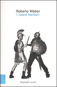 I Nuovi Barbari : Weber, Roberto: Amazon.co.uk: Books
