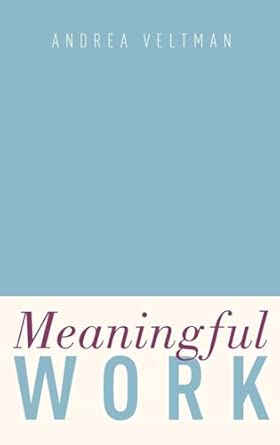 Amazon.com: Meaningful Work: 9780190618179: Veltman, Andrea: Books