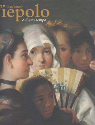 Lorenzo Tiepolo e il suo tempo. : Romanelli, Giandomenico - Pedrocco ...