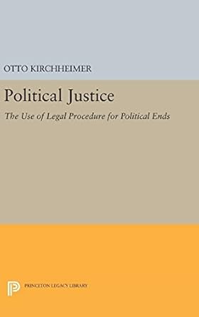Political Justice: The Use of Legal Procedure for Political Ends ...