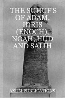 THE SUHUF'S OF ADAM, IDRIS (ENOCH), NOAH, HUD AND SALIH: Axum ...