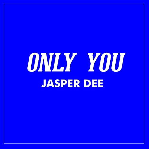Écouter Only You par Jasper Dee sur Amazon Music Unlimited