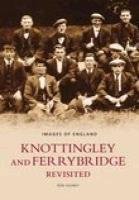 Knottingley and Ferrybridge Revisited (Images of England) : Gosney, Ron ...