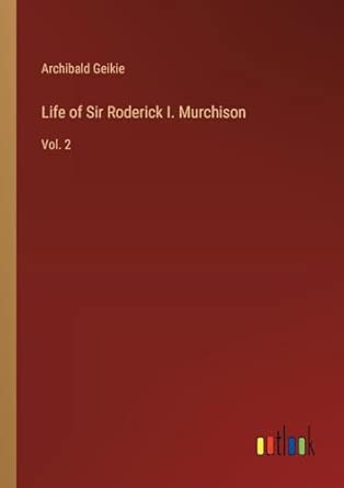 Life of Sir Roderick I. Murchison: Vol. 2 : Buy Online at Best Price in ...