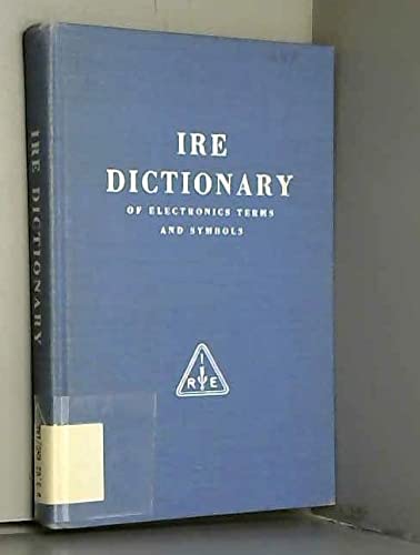 IRE Dictionary of Electronics Terms and Symbols: Institute of Radio ...