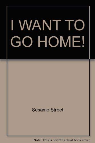 I WANT TO GO HOME!: Sesame Street: 9780394970271: Amazon.com: Books