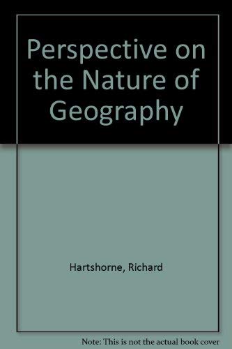 Perspective on the Nature of Geography: Richard Hartshorne ...