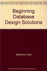 Beginning Database Design Solutions + Teach Yourself Vis Access 2007: Amazon.co.uk: Stephens ...