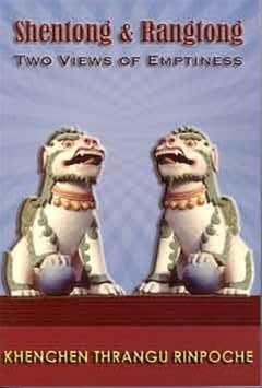 Shentong and Rangtong: Two Views of Emptiness: Thrangu Rinpoche ...