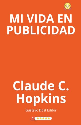 El legado de Claude Hopkins: Pionero de la publicidad científica y ...