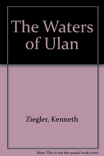 The Waters of Ulan: Zeigler, Kenneth: 9781881636236: Amazon.com: Books