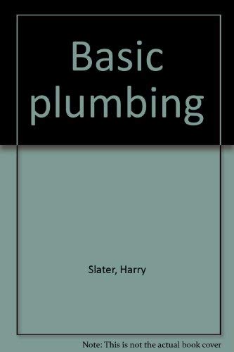 Basic plumbing: Slater, Harry: 9780827312043: Amazon.com: Books