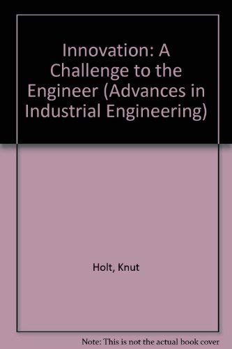 Innovation: A Challenge to the Engineer (Advances in Industrial ...