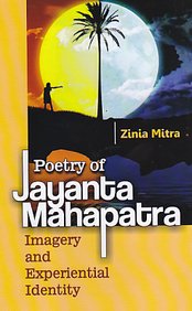 Poetry of Jayanta Mahapatra: Imagery and Experiential Identity: Zinia ...