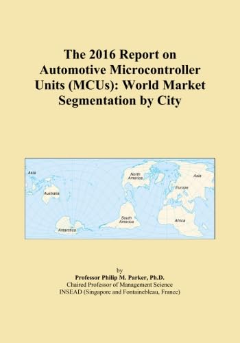 The 2016 Report on Automotive Microcontroller Units (MCUs): World ...