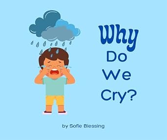 Why Do We Cry? eBook : Blessing, Sofie: Amazon.co.uk: Books