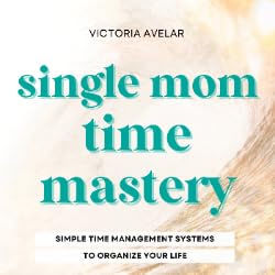 Single Mom Time Mastery | Time Management, Routines, Schedules, Self ...