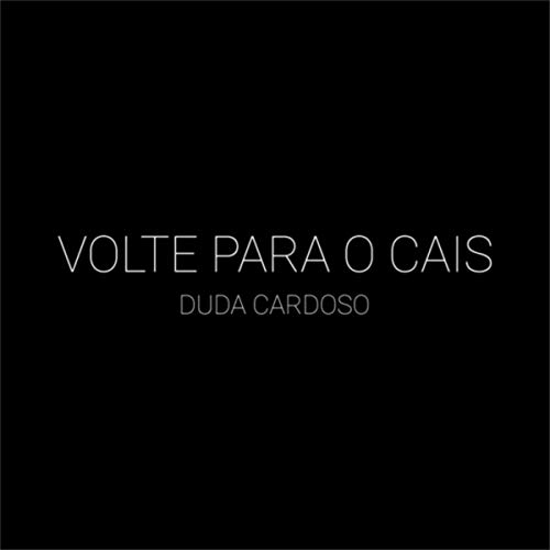 Volte para o Cais von Duda Cardoso auf Amazon Music Unlimited