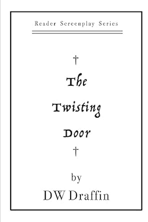 The Twisting Door: Draffin, D W: 9781523639175: Amazon.com: Books