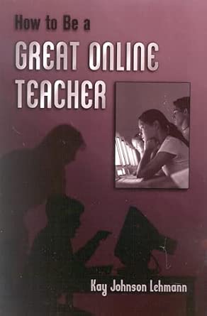 Amazon.com: How to be a Great Online Teacher: 9781578861125: Lehmann ...