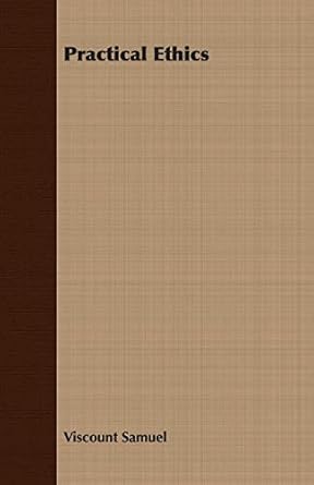 Practical Ethics: Samuel, Viscount: 9781406746099: Amazon.com: Books