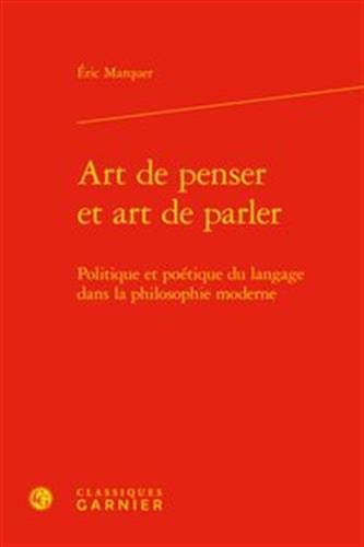 Buy Art De Penser Et Art De Parler: Politique Et Poetique Du Langage ...