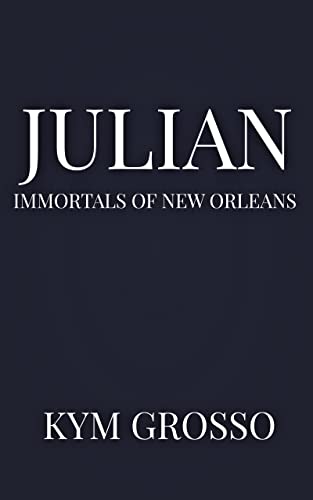 Julian (Immortals of New Orleans Book 12) eBook : Grosso, Kym: Amazon ...