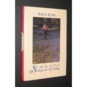 Slack Line Strategies for Fly Fishing: Judy, John: 9780811715492 ...