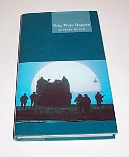 Why Wars Happen : Black, Jeremy: Amazon.co.uk: Books