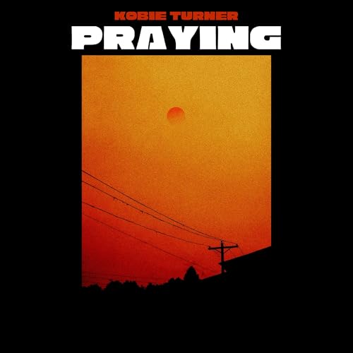 Play Praying by Kobie Turner on Amazon Music