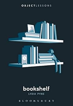 Bookshelf (Object Lessons): Pyne, Lydia, Schaberg, Christopher, Bogost ...