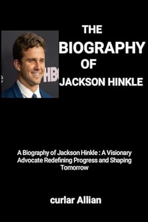 Biography of Jackson Hinkle : A biography of Jackson Hinkle : A ...