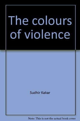 The colours of violence: Sudhir Kakar: 9780670865116: Amazon.com: Books