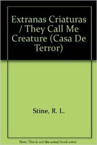 Extranas Criaturas / They Call Me Creature: Stine, R. L.: 9788484411222 ...