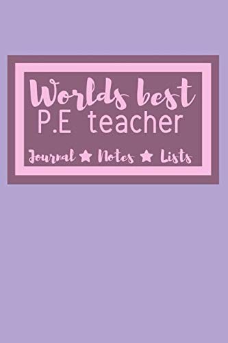 Worlds Best P.E Teacher: the Perfect Notebook For All Gym Teacher Who ...