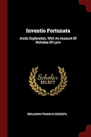 Inventio Fortunata: Arctic Exploration, With An Account Of Nicholas Of ...