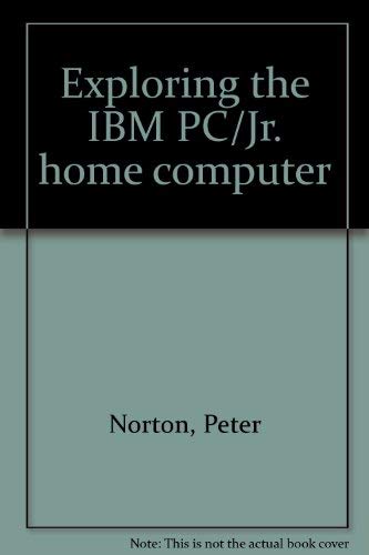 Exploring the IBM PC/Jr. home computer: Norton, Peter: 9780914845027 ...