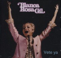 BLANCA ROSA GIL - Vete Ya - Amazon.com Music