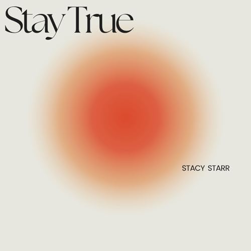 Stay True von Stacy Starr auf Amazon Music Unlimited