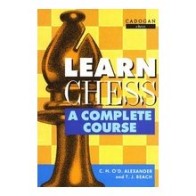 Learn Chess: A Complete Course : C. H. O'D. Alexander, T. J. Beach ...