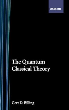 The Quantum Classical Theory : Billing, Gert D.: Amazon.es: Libros
