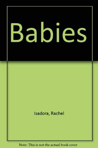 Babies: Isadora, Rachel: 9780688080310: Amazon.com: Books