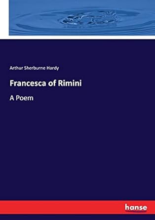 Francesca of Rimini: A Poem: Hardy, Arthur Sherburne: 9783744705479 ...
