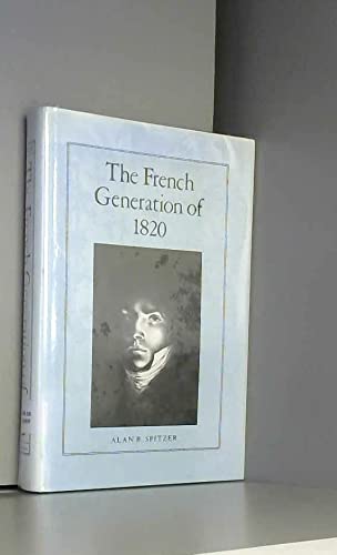 The French Generation of 1820 (Princeton Legacy Library): Spitzer, Alan ...