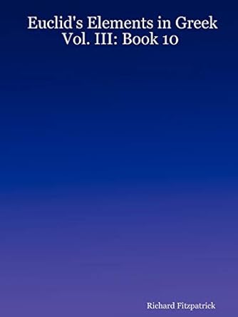 Euclid's Elements in Greek: Vol. III: Book 10: Fitzpatrick, Professor ...