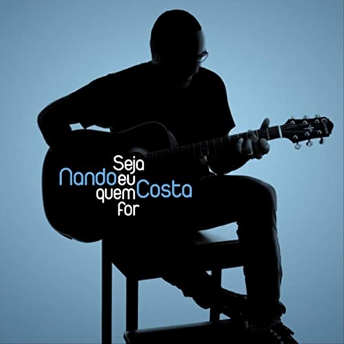 Play Seja Eu Quem For by Nando Costa on Amazon Music