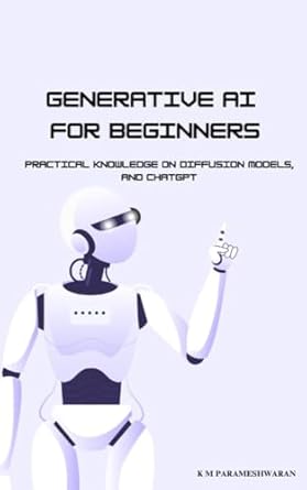 Generative AI for Beginners 2025: Practical Knowledge on Diffusion Models, ChatGPT: Step-by-Step ...