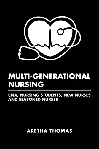 MULTI-GENERATIONAL NURSING: CNA, NURSING STUDENTS, NEW NURSES AND ...